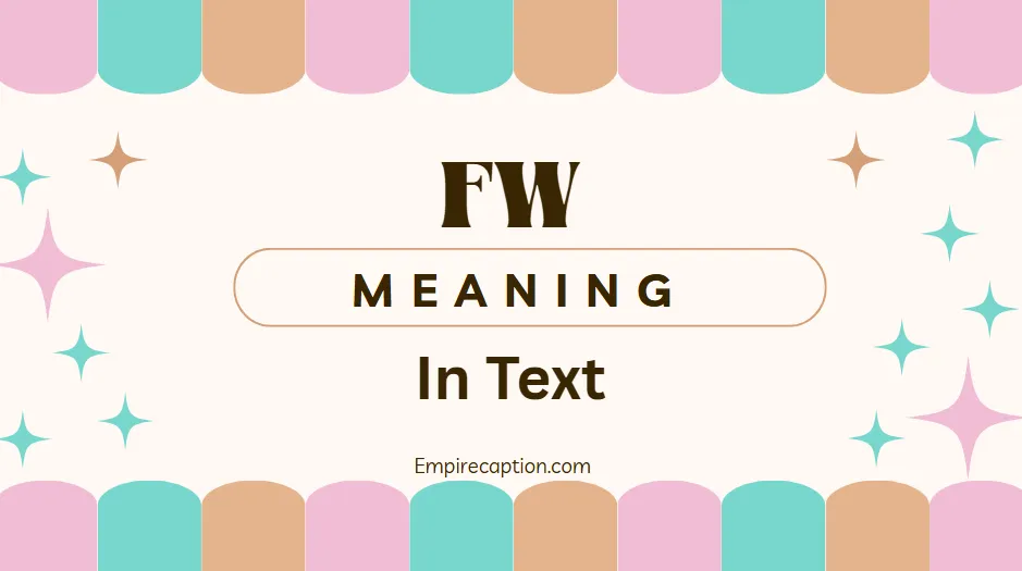FW Meaning in Text: A Complete Guide to Understanding the Slang ...
