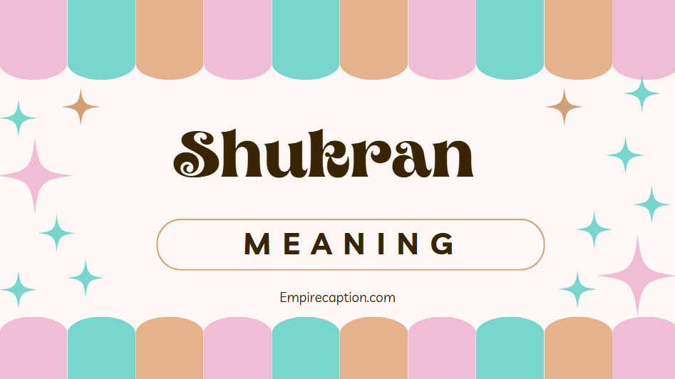 Shukran Meaning: Complete Guide to Origin, Usage, and Cultural Significance - empirecaption.com