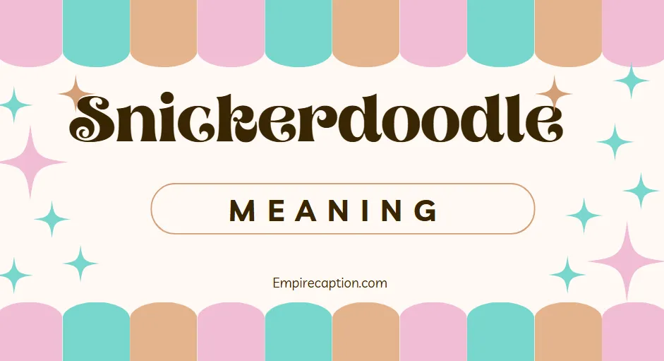 Snickerdoodle Meaning: Complete Guide to Origin, Usage, and Cultural ...