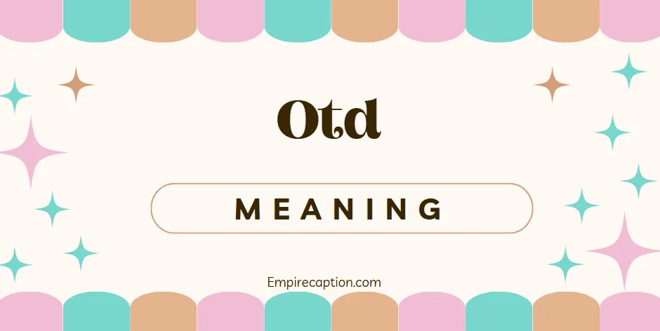 OTD Meaning: A Complete Guide to the Acronym, Uses, and Contexts ...